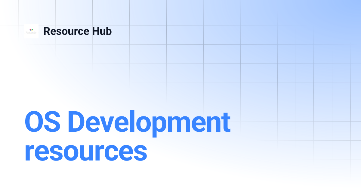 OS Development resources | Resource Hub